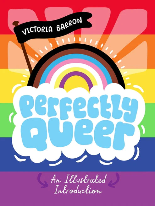 Perfectly Queer: An Illustrated Introduction - Victoria Barron ...